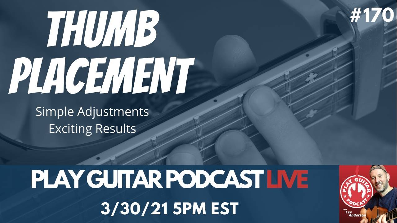 Guitar Thumb Placement - Simple Adjustments, Exciting Results