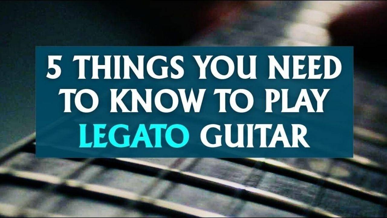 Five Things You Need To Know To Play Legato Guitar