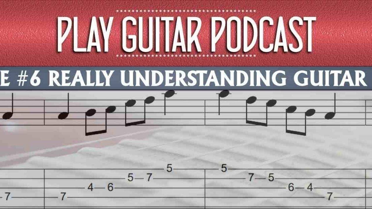 Really Understanding Guitar Scales - 006 - Play Guitar Podcast