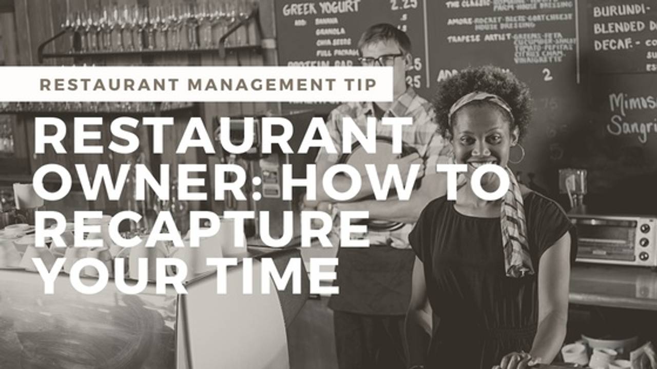 Recapture Your Time 3 Tips for Restaurant Owners