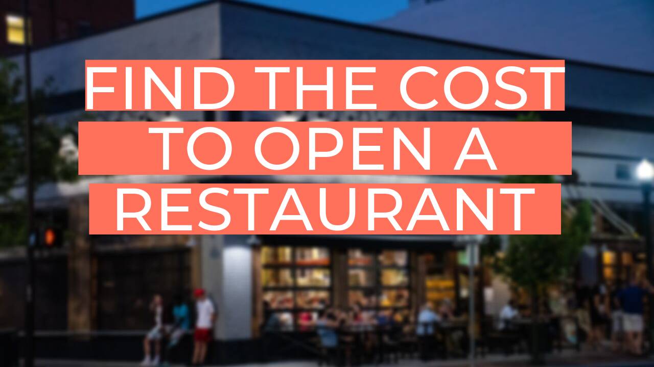 How To Find The Cost To Open A Restaurant How To Find The Cost To Open A Restaurant