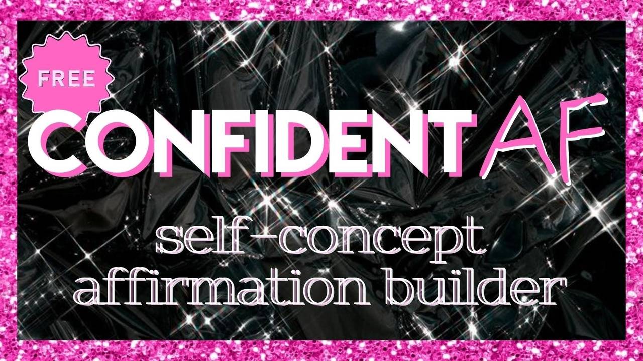 Confident AF Self-Concept Affirmation Builder