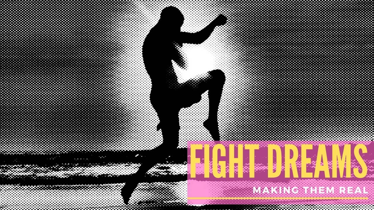 Making Fight Dreams A Reality