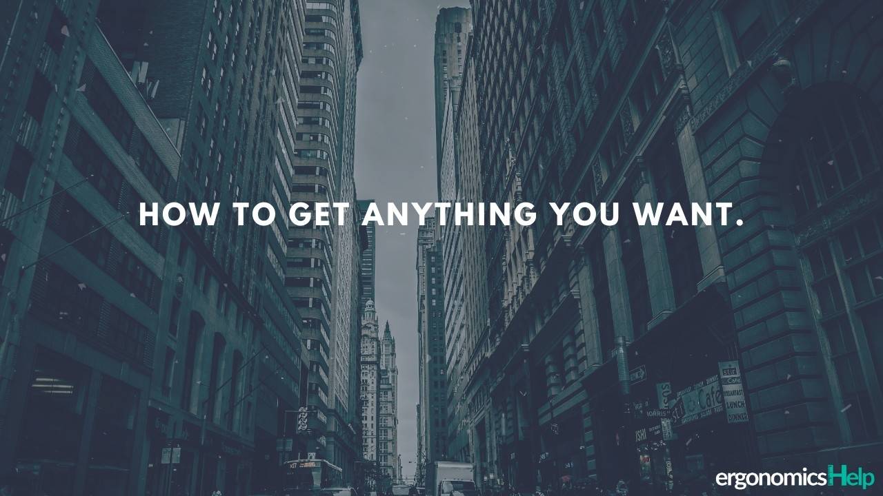 How to get anything you want