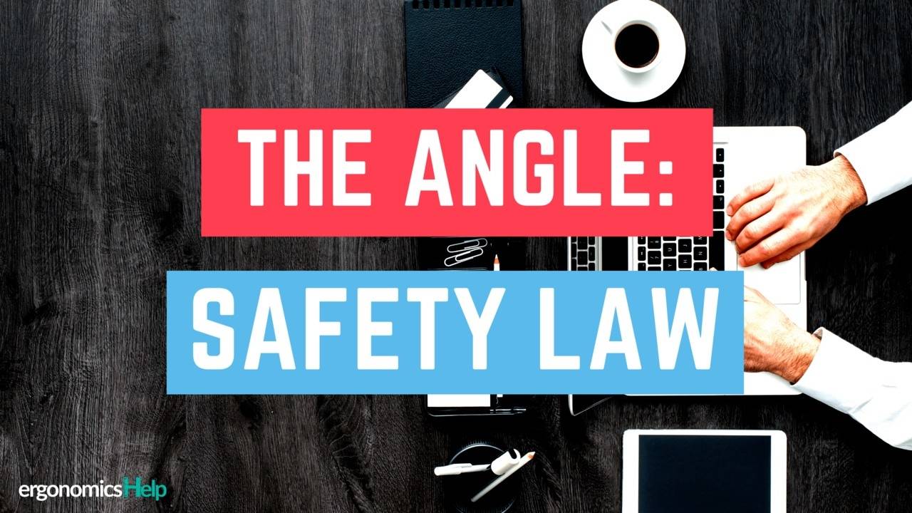 The Ergonomics Angle: It's ALREADY Part Of Safety Law