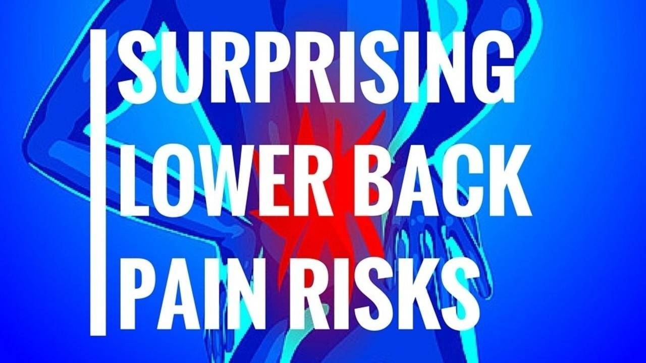 Surprising Lower Back Pain Risks