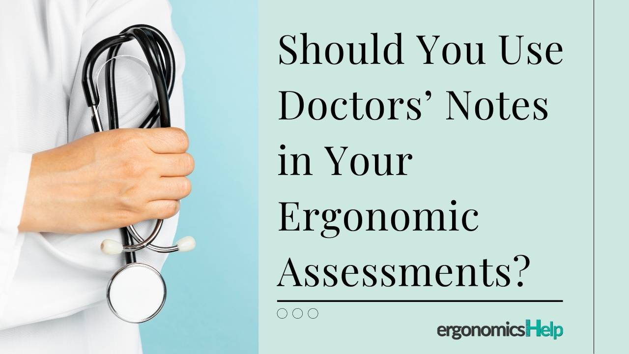Should You Use Doctors’ Notes in Your Ergonomic Assessments?