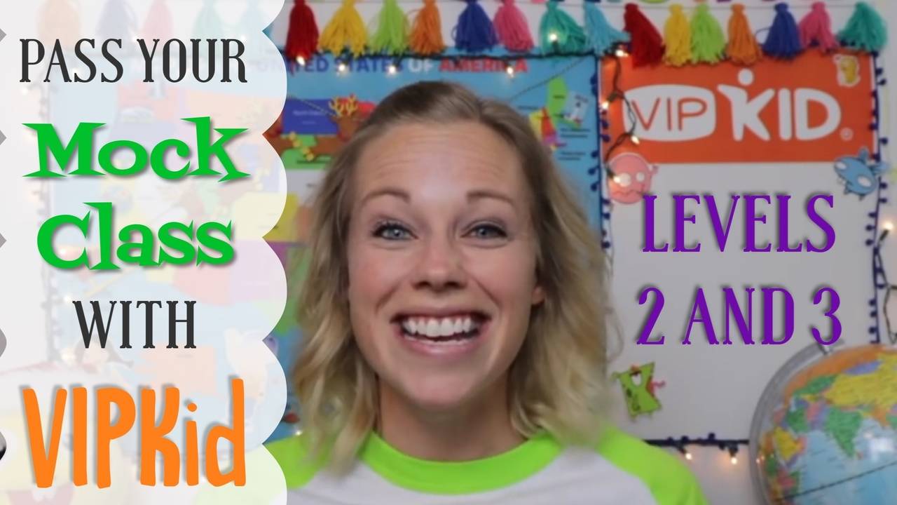 Pass your mock class with VIPKID for levels 2 and 3.