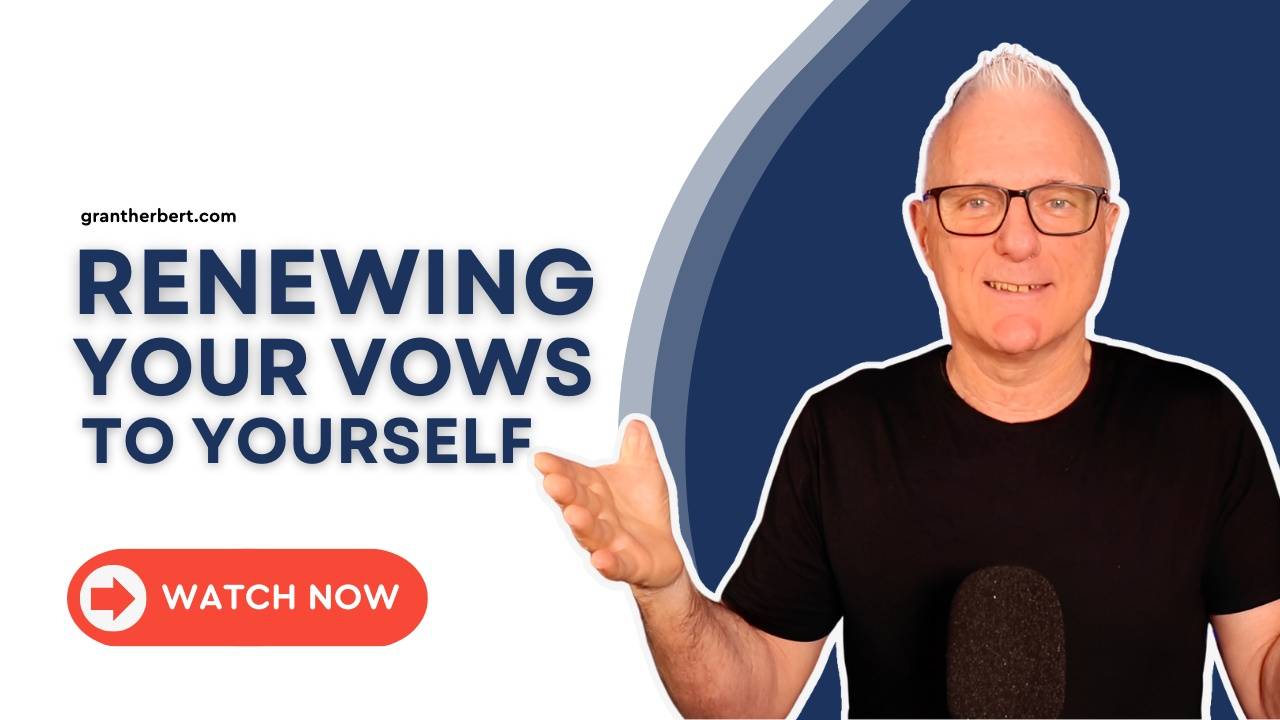 Renewing Your Vows to Yourself | Grant Herbert
