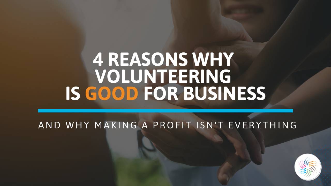 4 Reasons Why Volunteering is Good for Business