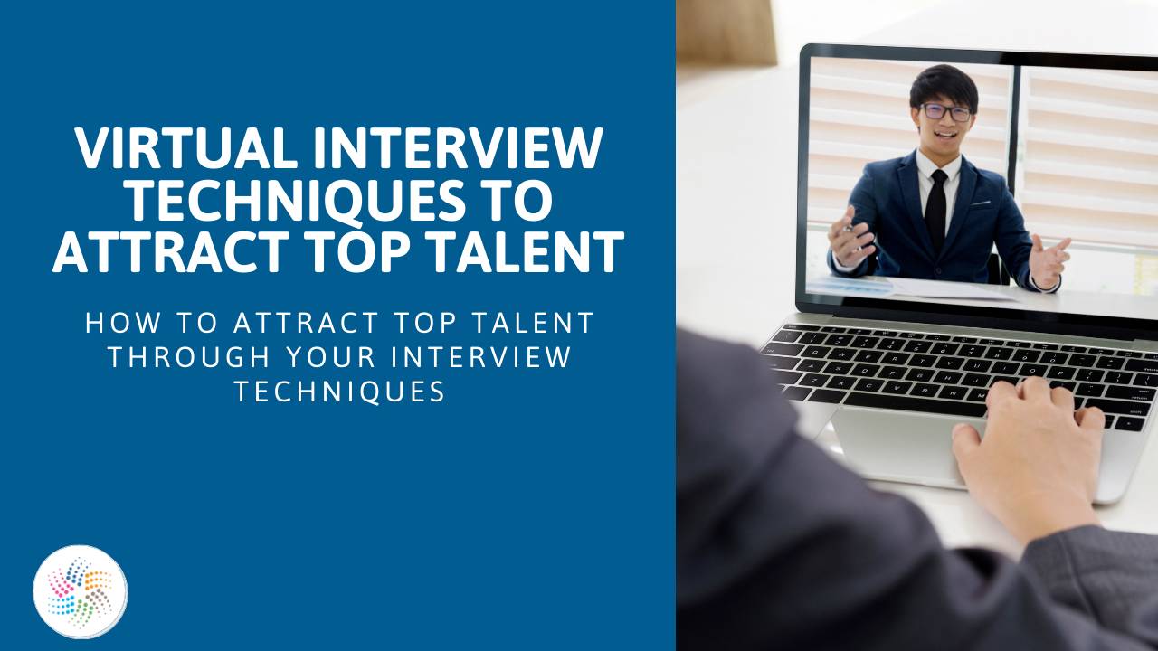 Virtual Interview Techniques to Attract Top Talent