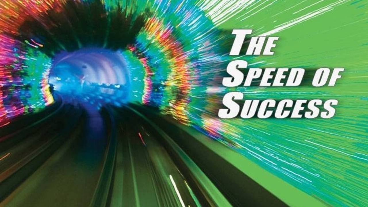 the Speed of Success!