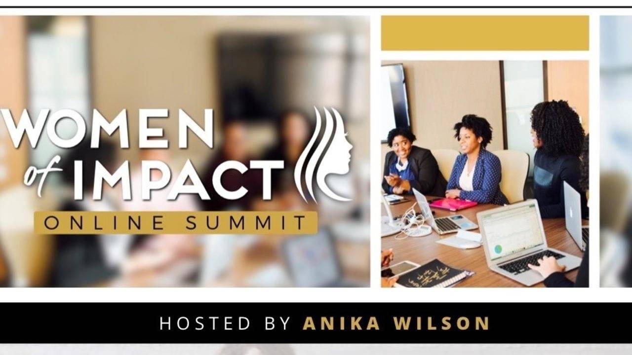 Meet Anika Wilson Creator & Host of The Women of Impact Online Summit!