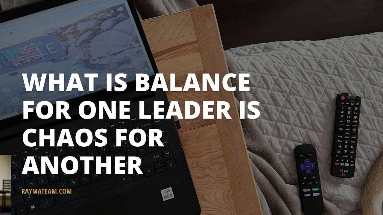 What is Balance for One Leader is Chaos for Another