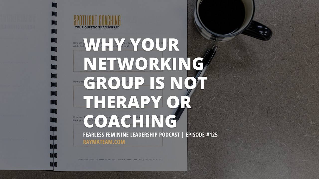 Why Your Networking Group Is Not Therapy or Coaching