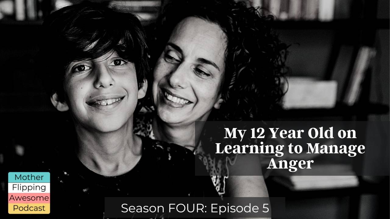 My 12 Year Old on Leaning to Manage Anger (Resource)