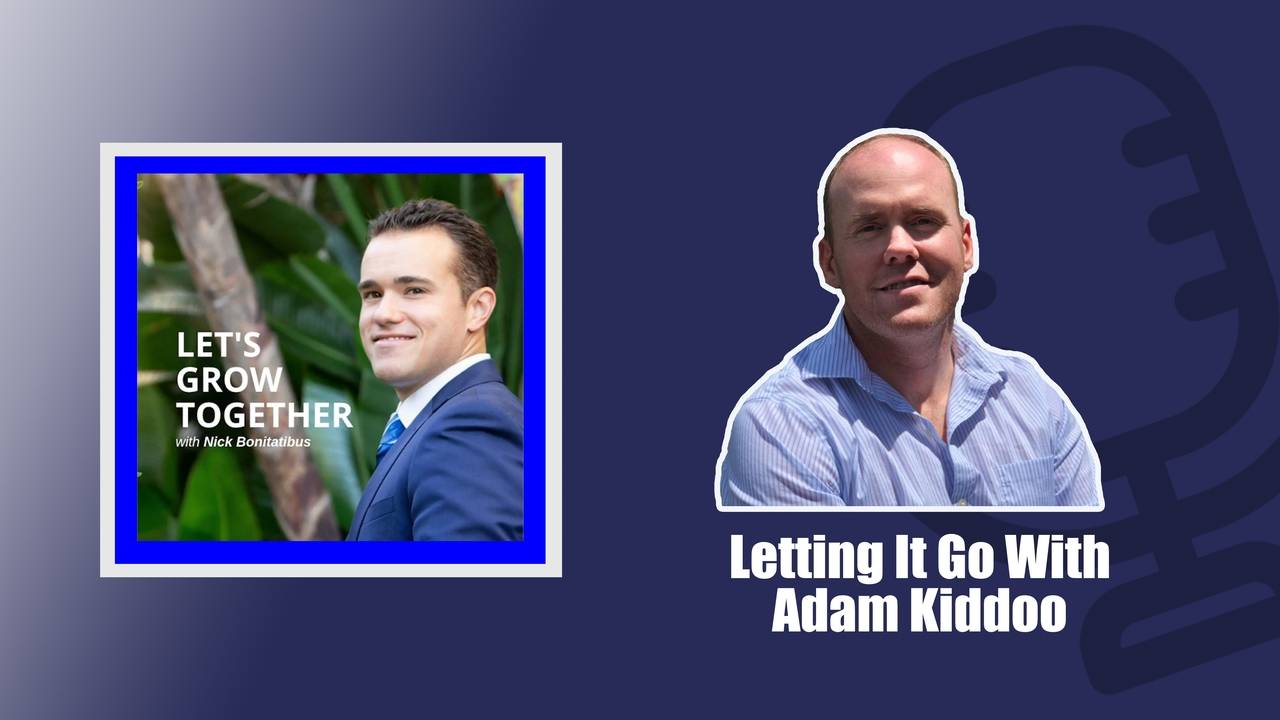 E43. Letting It Go With Adam Kiddoo