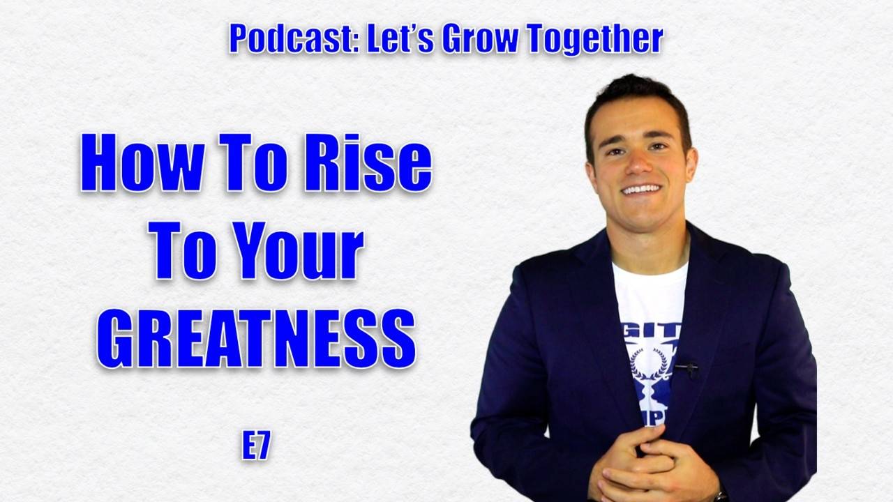 How To Rise To Your GREATNESS