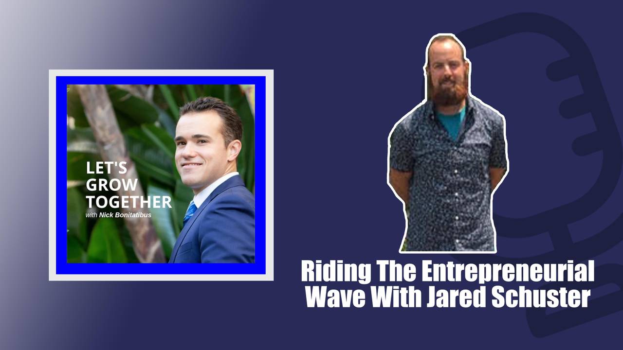E46. Riding The Entrepreneurial Wave With Jared Schuster