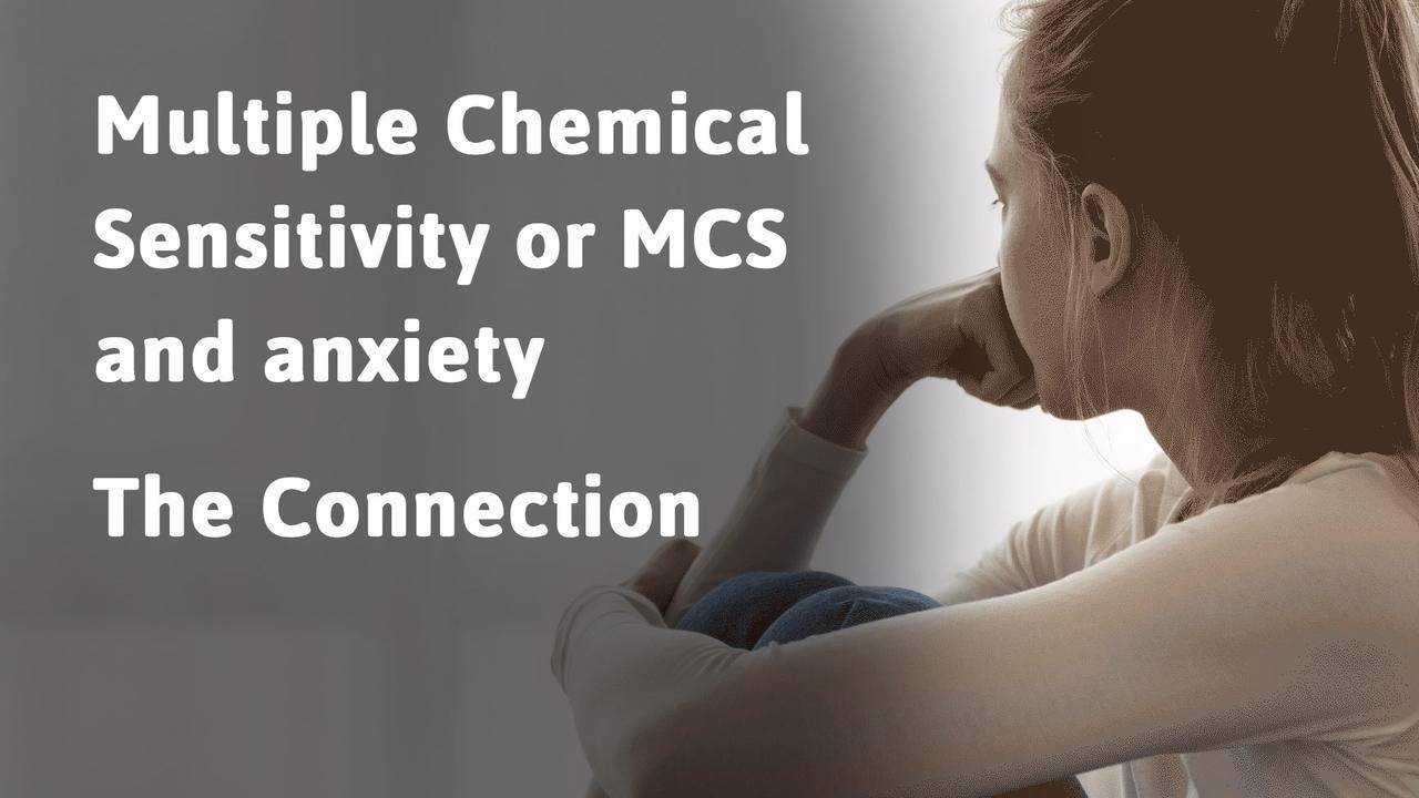 Multiple Chemical Sensitivity or MCS. How is it related to anxiety?