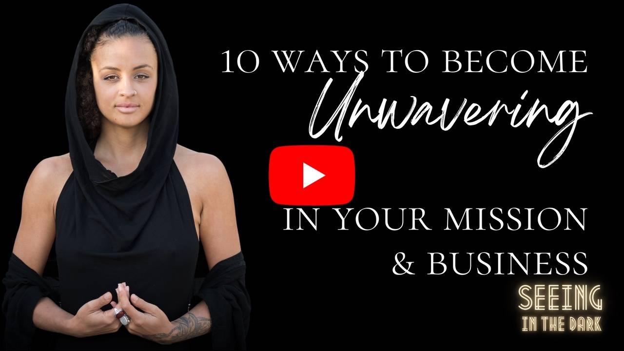 10 Ways to Become Unwavering in your Mission & Business