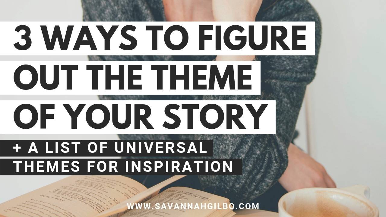 3 Ways to Figure out the Theme of Your Story