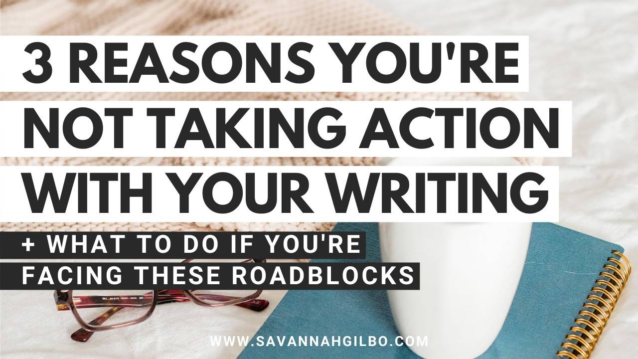 3 Reasons Why You Might Not Be Writing (and What to Do Instead)