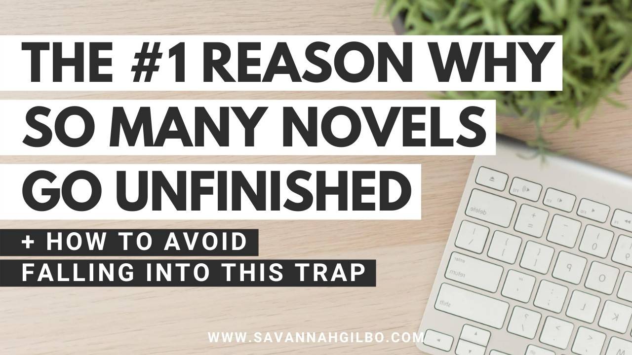 Why So Many Novels Go Unfinished (and What to Do Instead)