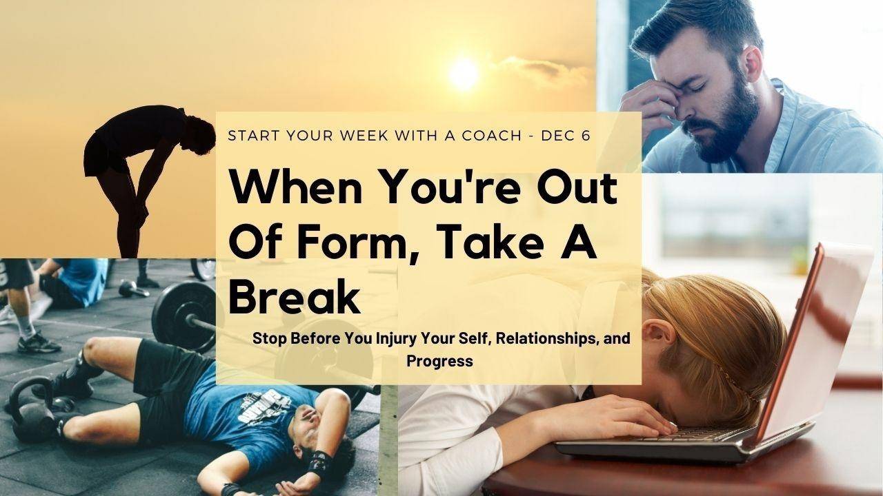 When You Lose Your Form, Take A Break