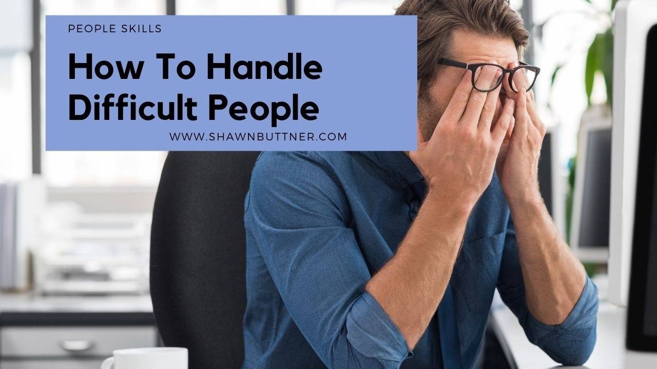 How To Handle Difficult People