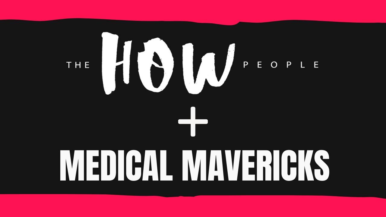 The HOW People hosts Medical Mavericks (28th June)