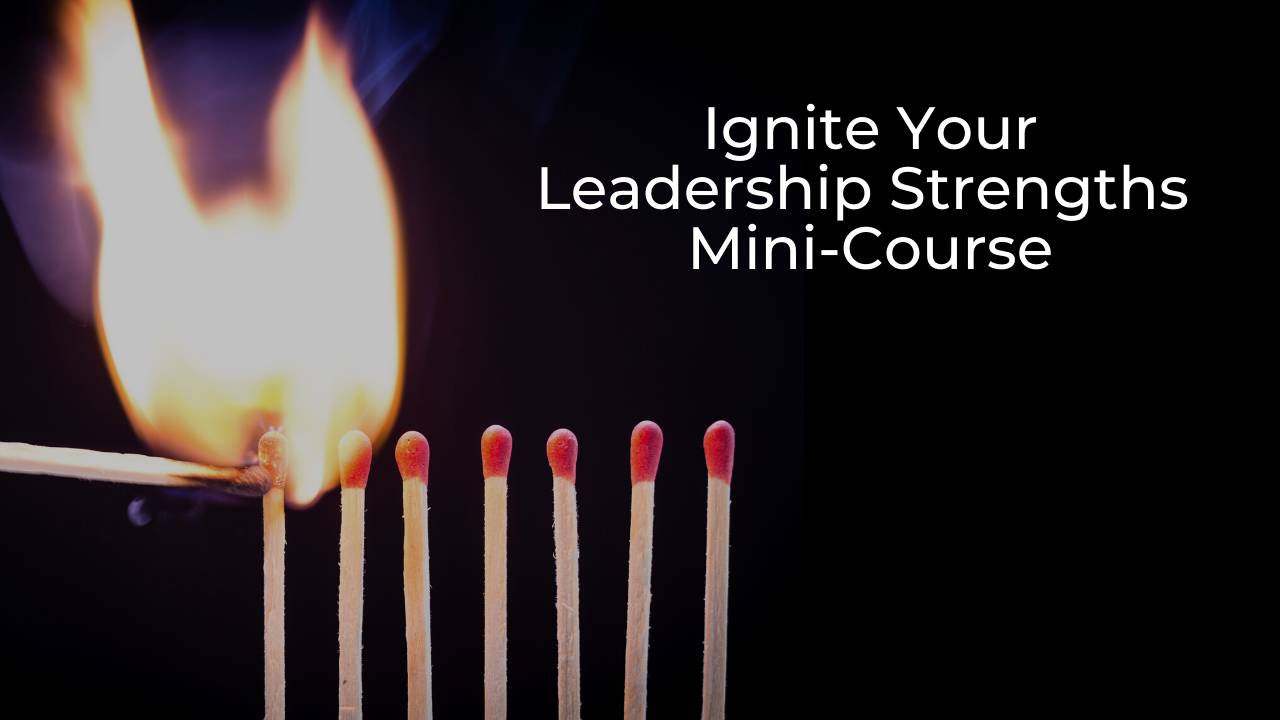 Ignite Your Leadership Strengths