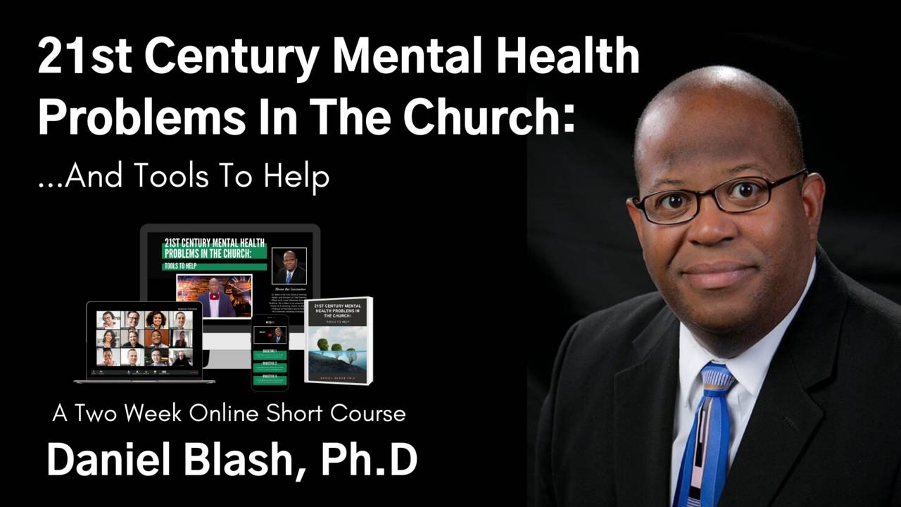 21st Century Mental Health Problems In The Church: w/ Dr. Daniel Blash