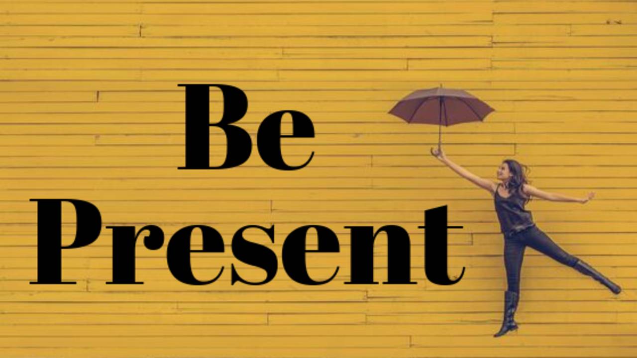 Why it's taken me so long to "be present" and how you can do it TODAY