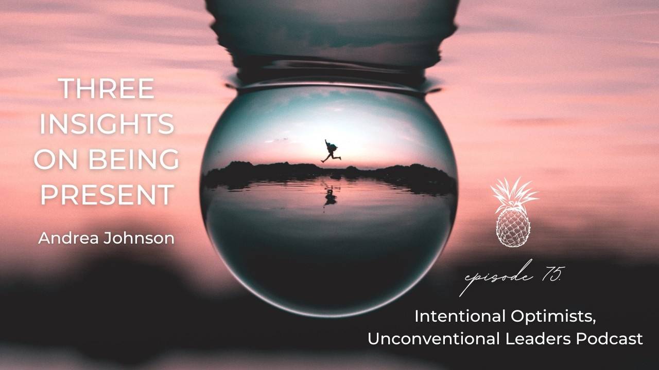 Three Insights On Being Present