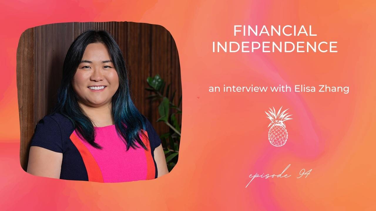 Financial Independence, with Elisa Zhang