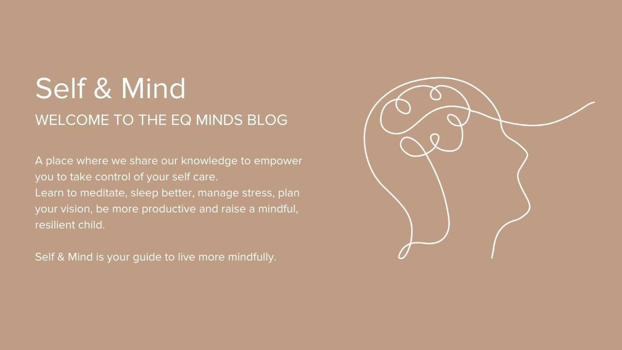 Self & Mind Blog | EQ Minds Mindfulness Tools for Everyone