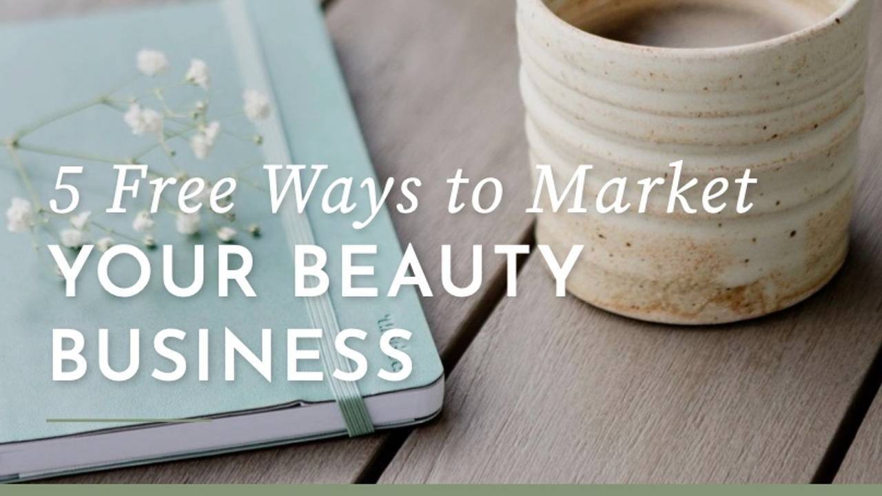 5 Free Ways to Market Your Beauty Business by Brittnee Lippert