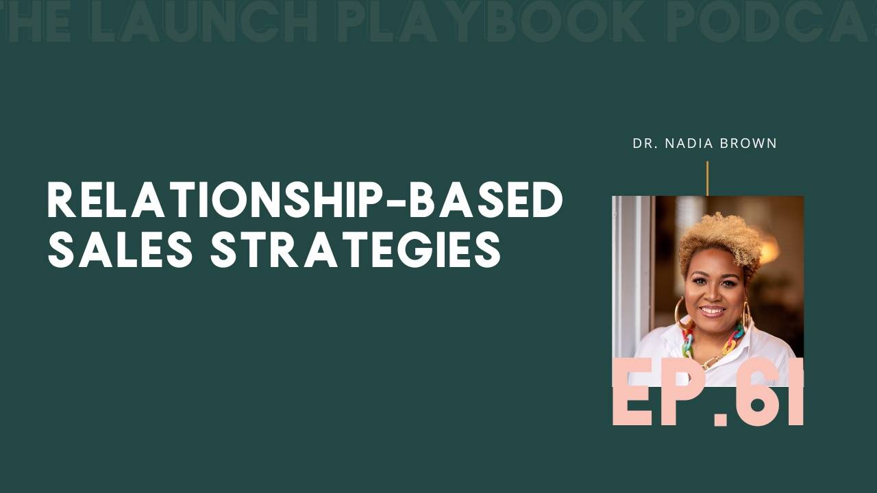 Relationship-Based Sales Strategies with Dr. Nadia Brown