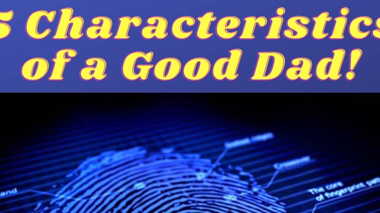 Characteristics of a Good Dad - Tribe