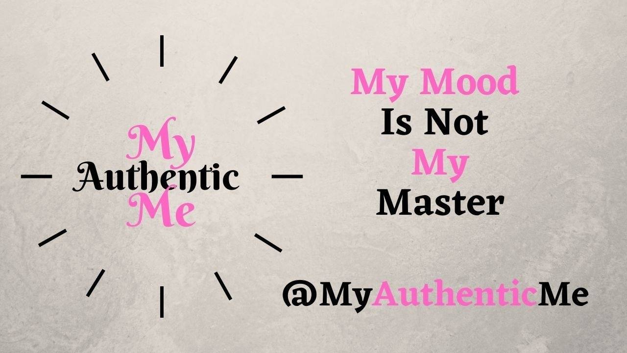 My Mood Is Not My Master