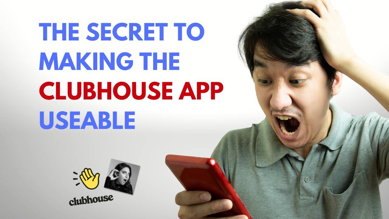 The Secret to Making the Clubhouse App Useful