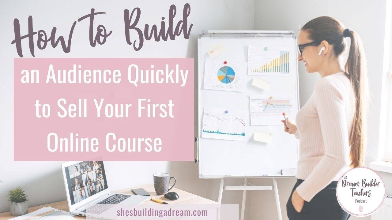 How to Build an Audience Quickly To Sell Your First Online Course
