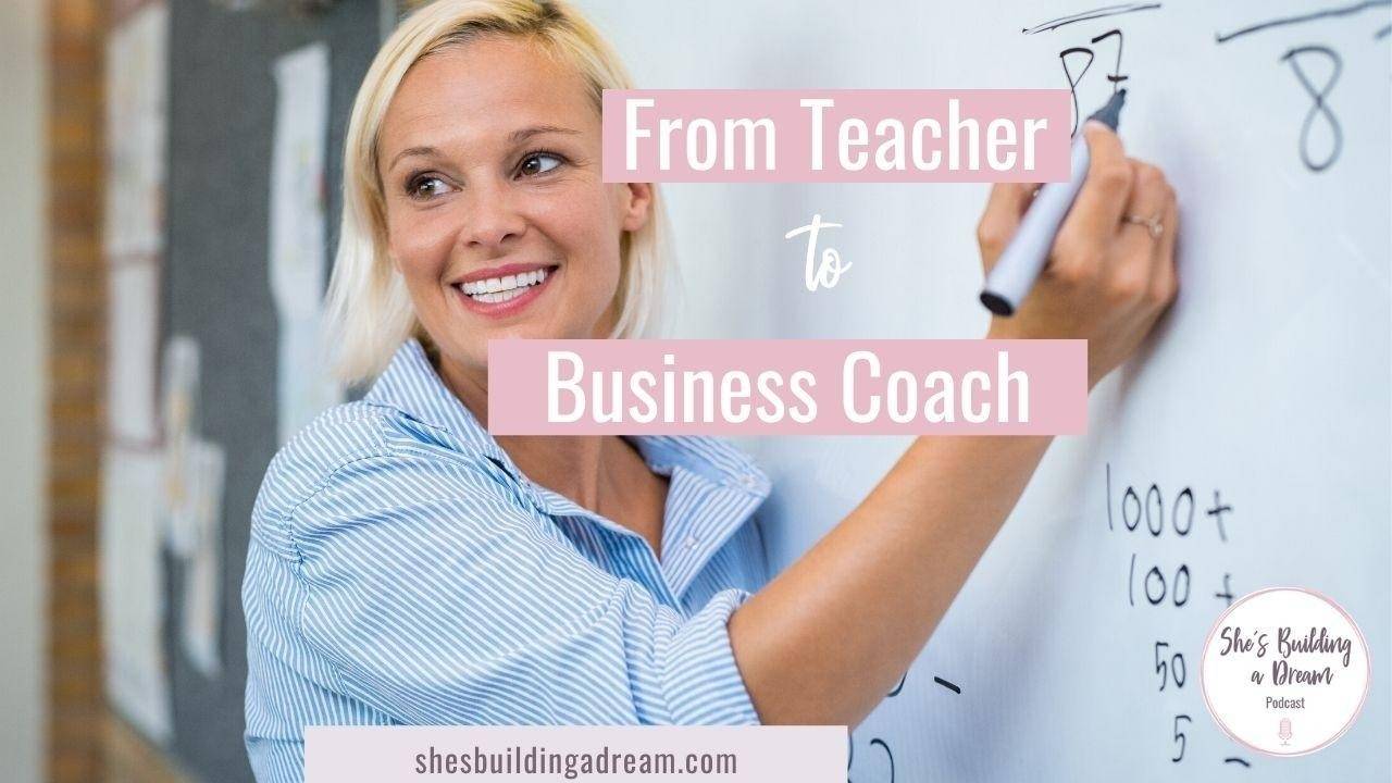 From Teacher to Business Coach
