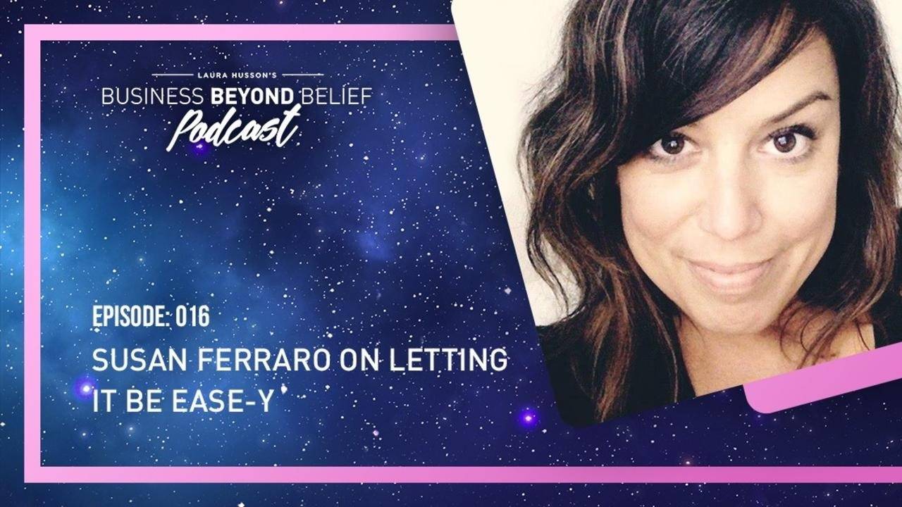 016: Susan Ferraro on Letting it be Ease-y
