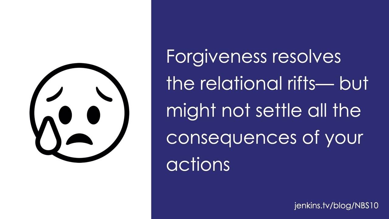 What forgiveness does / doesn't do about past bad decisions