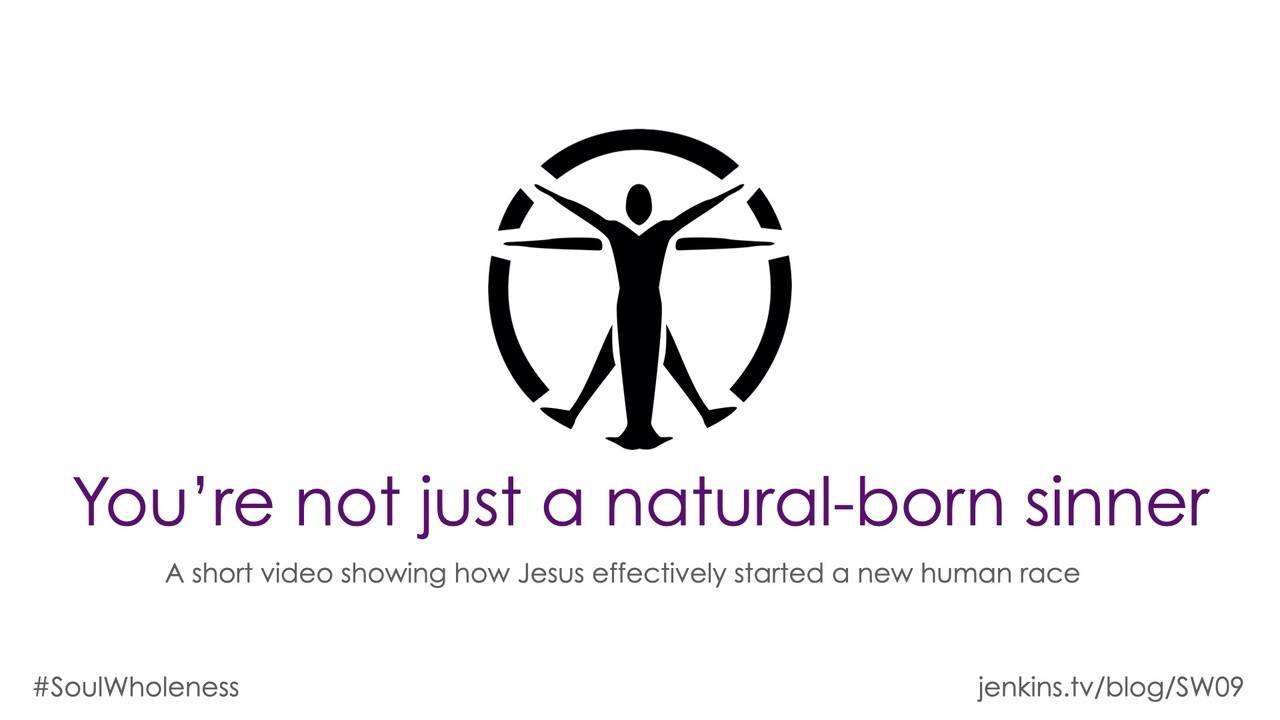 Video: You're not just a natural-born sinner