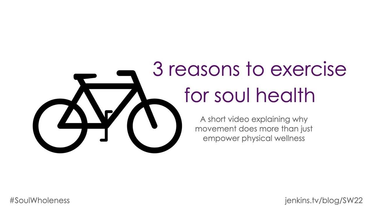 Video: 3 reasons to exercise for soul health