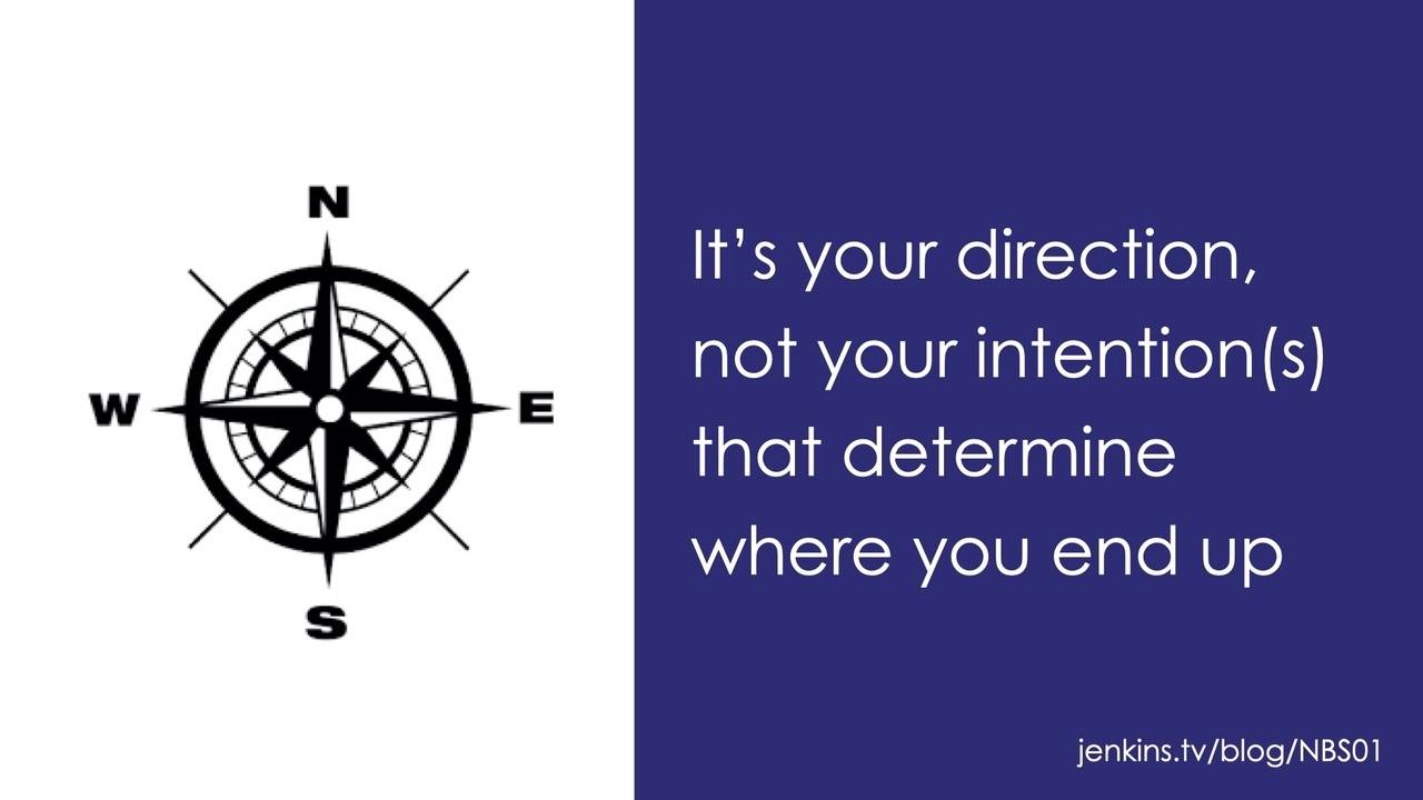 Your direction determines your destination (video)