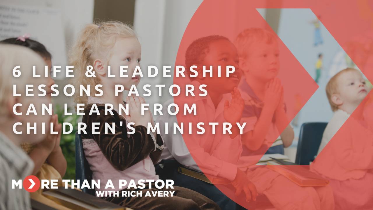 6 Life & Leadership Lessons Pastors Can Learn from Children's Ministry